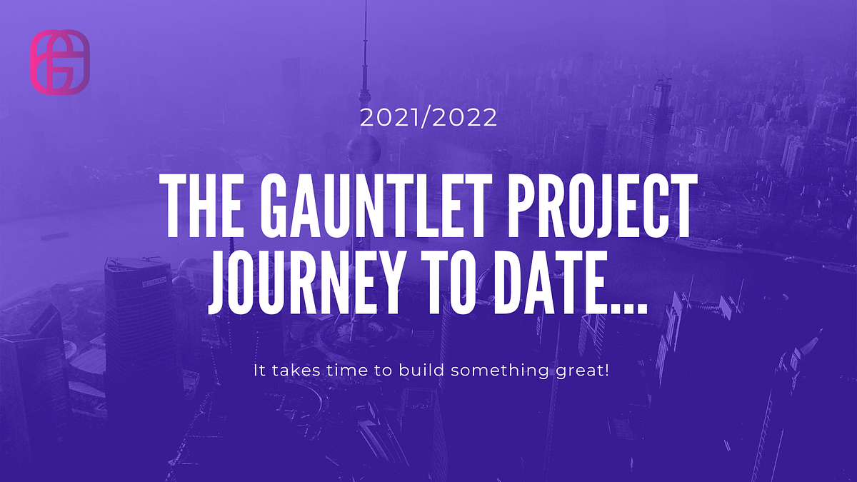 The Journey of Gauntlet. We hope you enjoy our weekly updates… | by ...