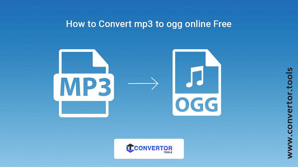 Top 5 Online Tools for Converting MP3 to OGG Format | by Convertor Tools | Sep, 2023 | Medium
