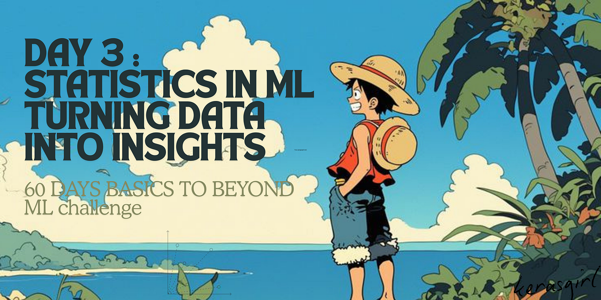 Day 3: Statistics in ML — Turning Data into Insights | by Kerasgirl ...