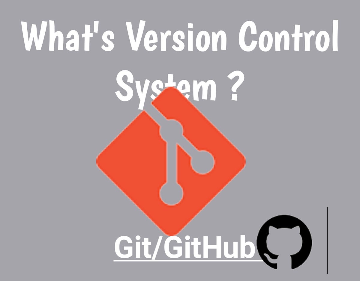What’s A Version Control System and Why is Git and GitHub the Best | by Cyberohn | Medium