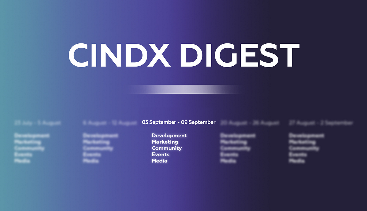 CINDX WEEKLY DIGEST / 3 September — 9 September | by CINDX | CINDX | Medium