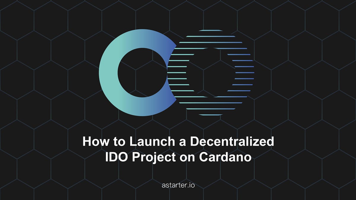 How to Launch a Decentralized IDO Project on Cardano | by Astarter ...