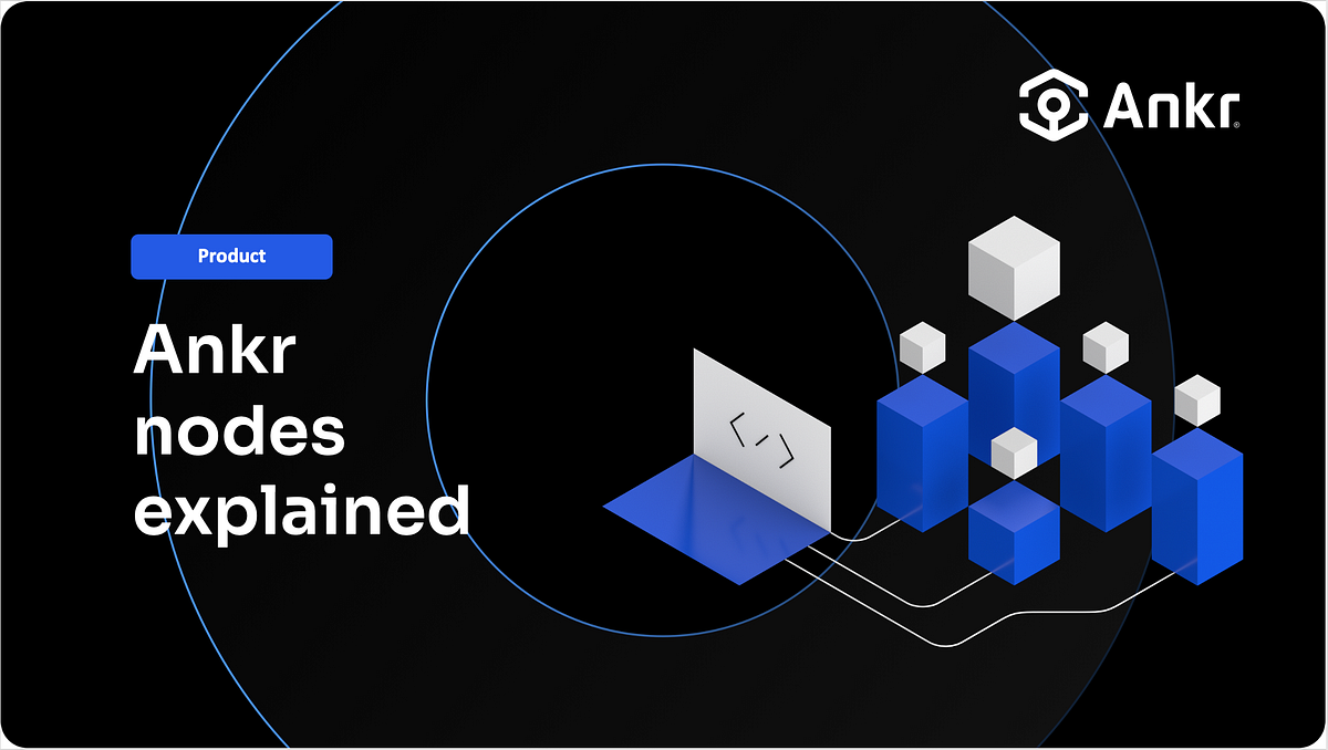 Ankr & Blockchain Nodes: An Essential Guide | by Franciska Kovacs ...