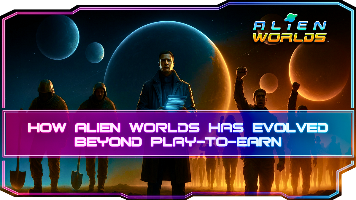 How Alien Worlds Has Evolved Beyond Play-to-Earn | by Alien Worlds | Medium