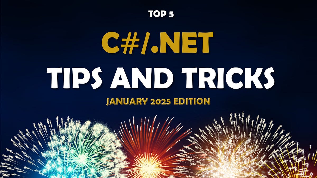 5 C# And .NET Tips & Tricks — January 2025 | by Kenji Elzerman | Medium