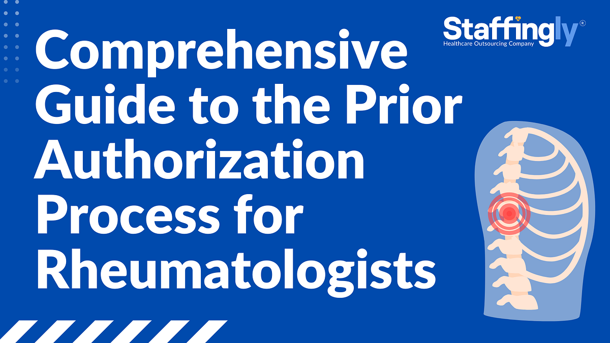 Comprehensive Guide to the Prior Authorization Process for Rheumatologists | by Staffingly, Inc ...