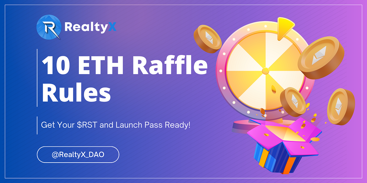 RealtyX Pilot Launch 10 ETH Raffle — Here Are the Rules | by Jade | RealtyX DAO | Medium