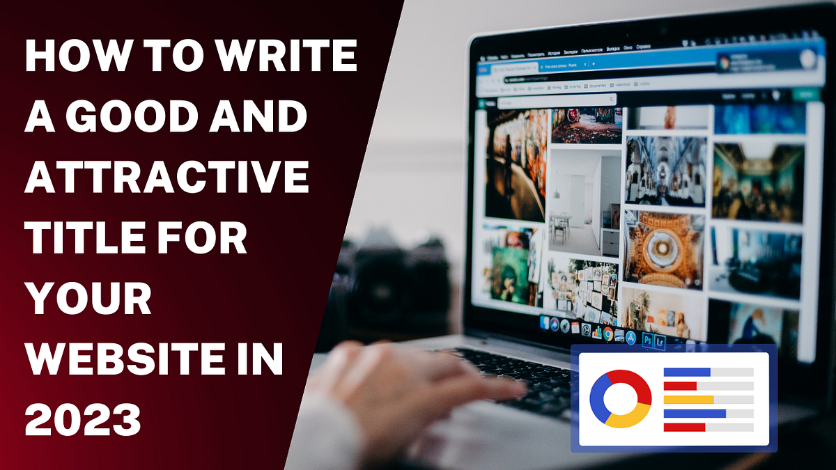 rite,How to write a good and attractive title that generates visitors ...