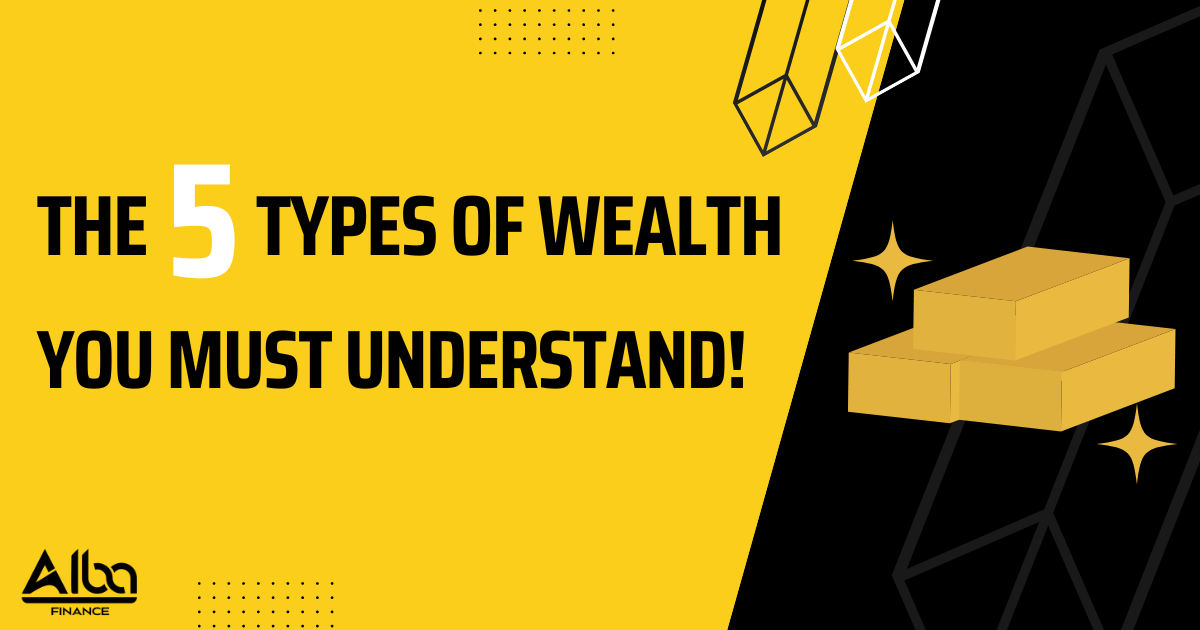 The 5 types of Wealth you MUST Understand | by Alba Finance | Medium