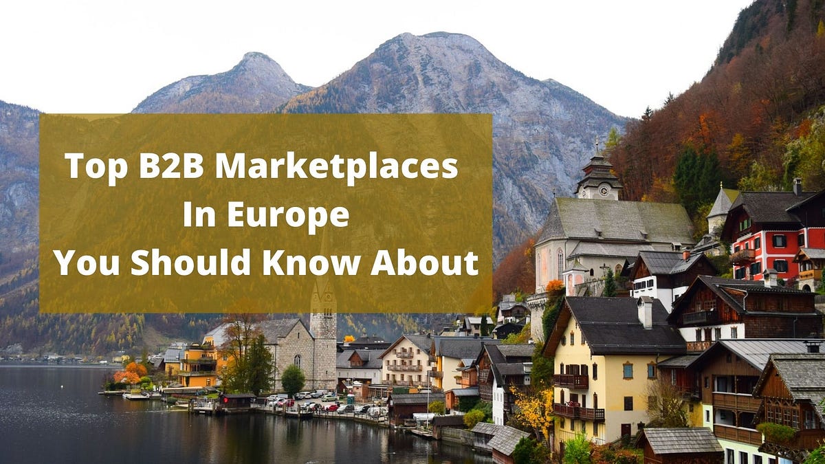 Top B2B Marketplaces in Europe you should know about | by Arcadier ...