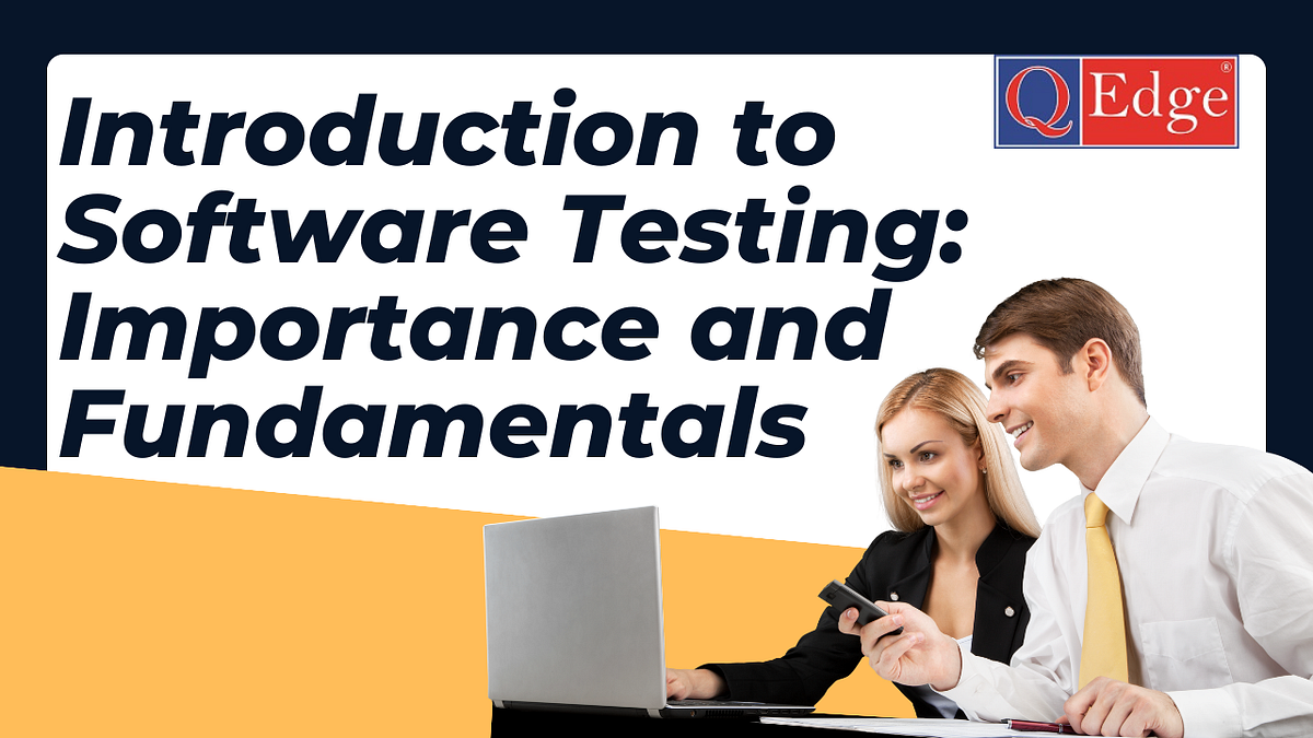 Introduction to Software Testing: Importance and Fundamentals | by ...