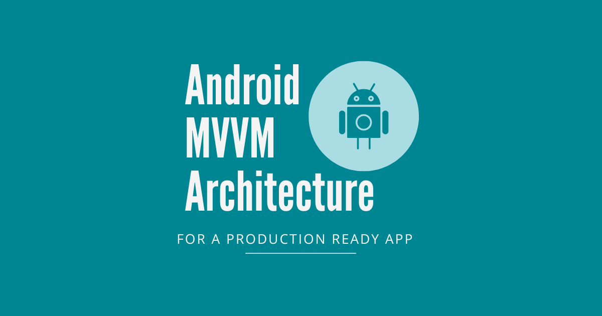 Android MVVM Architecture for A Production Ready App | by Janishar Ali | Medium