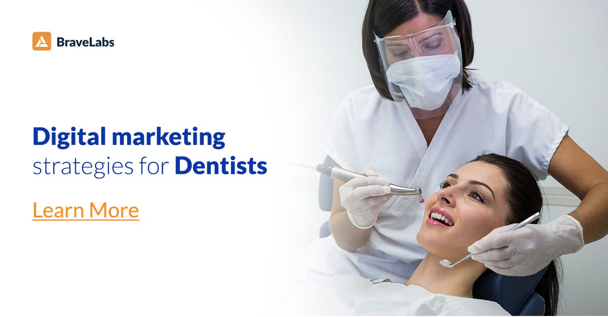 Digital marketing strategies for Dentists | by BraveLabs | Medium