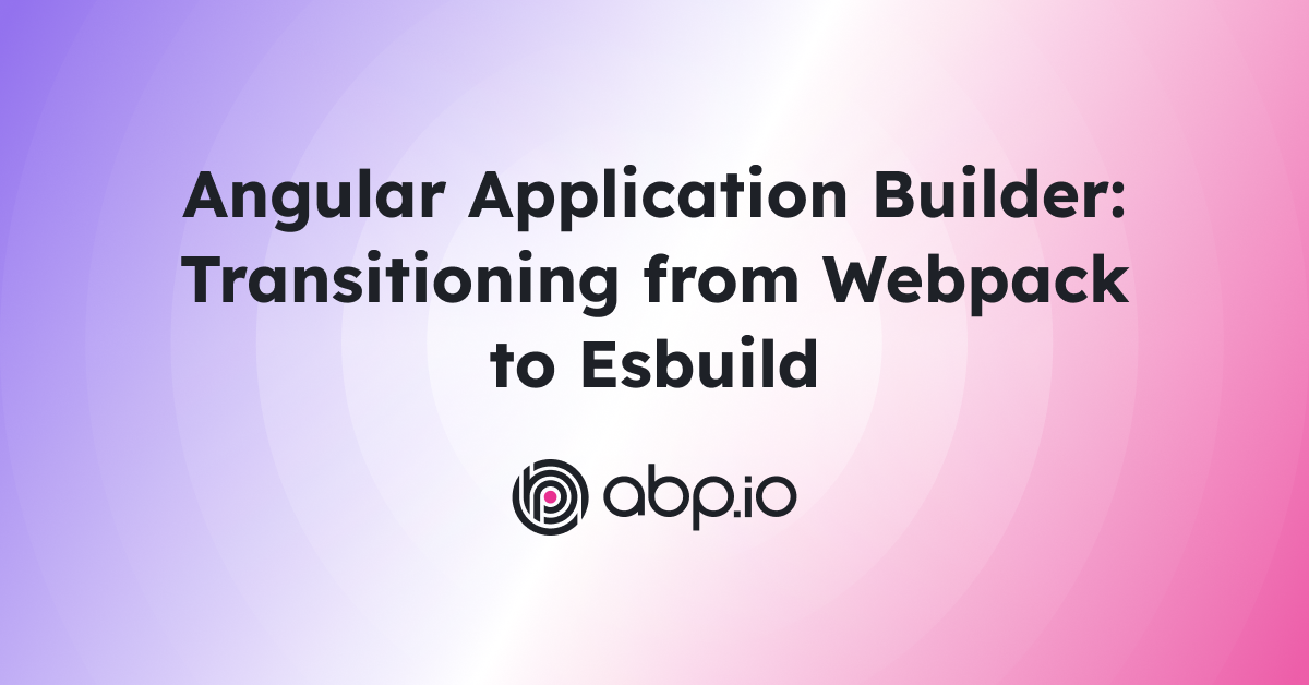 Angular Application Builder: Transitioning from Webpack to Esbuild | by Fahri Gedik | Medium