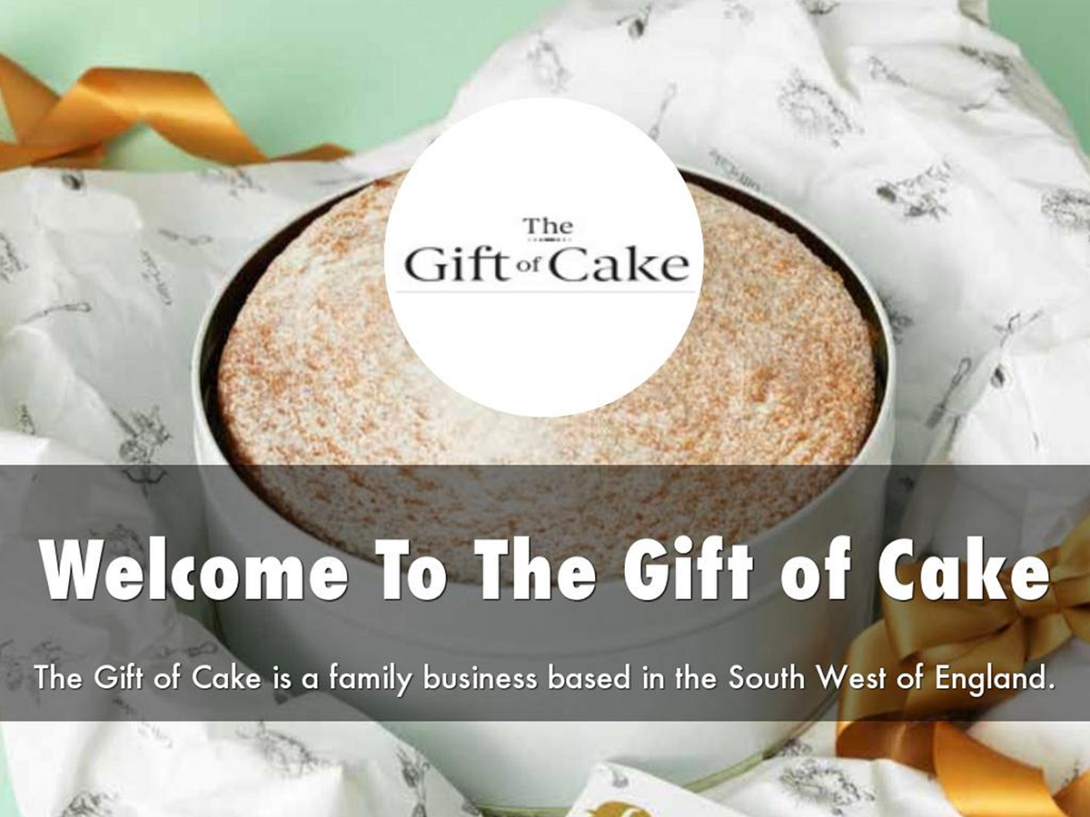 The Gift Of Cake Presentation. The Gift Of Cake — send a cake. Include ...