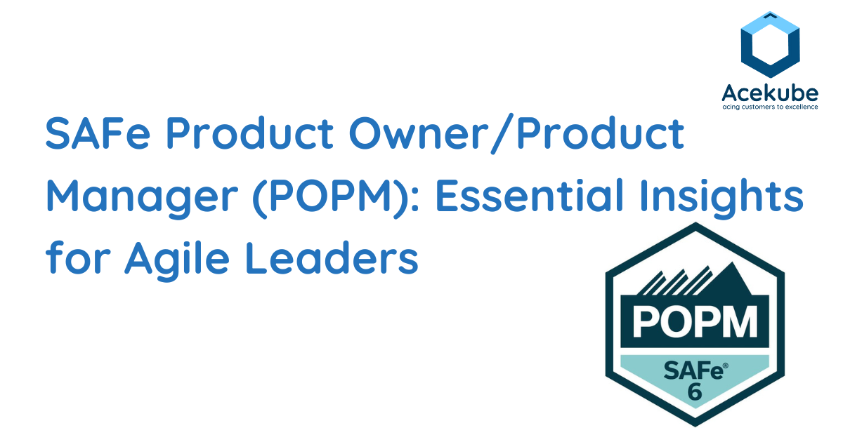 SAFe Product Owner/Product Manager (POPM): Essential Insights for Agile ...