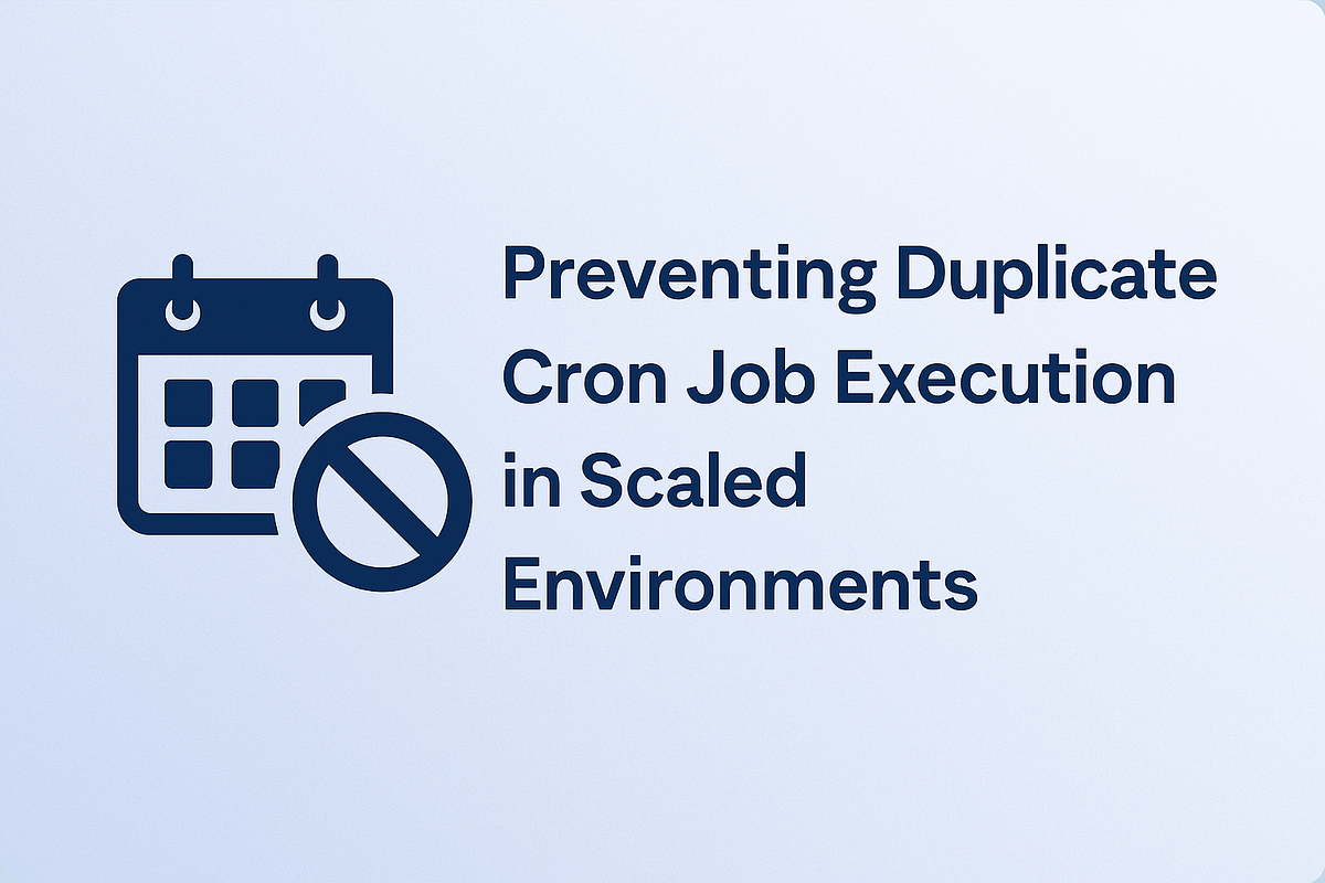 Preventing Duplicate Cron Job Execution in Scaled Environments | by ...