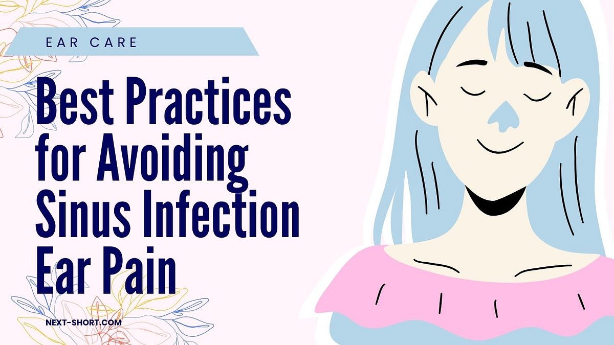 Best Practices for Avoiding Sinus Infection Ear Pain | by Hunter Fisher ...