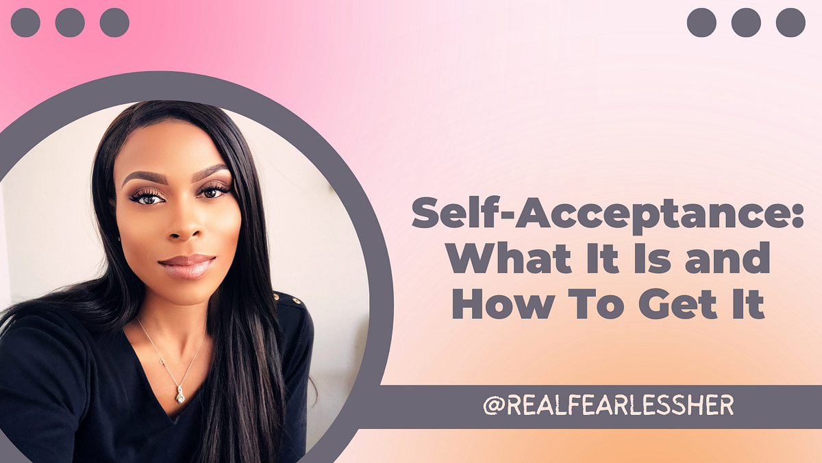 Self-Acceptance: What It Is and How To Get It | by Adrian Quintina | Medium