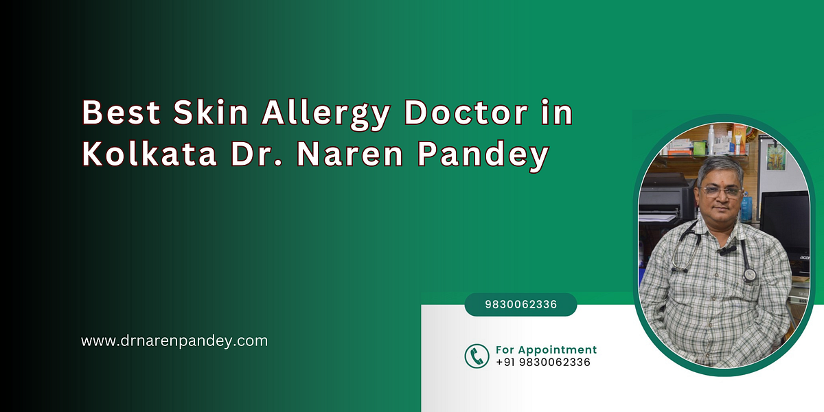 Best Skin Allergy Doctor in Kolkata: Dr Naren Pandey | by Dr Naren ...
