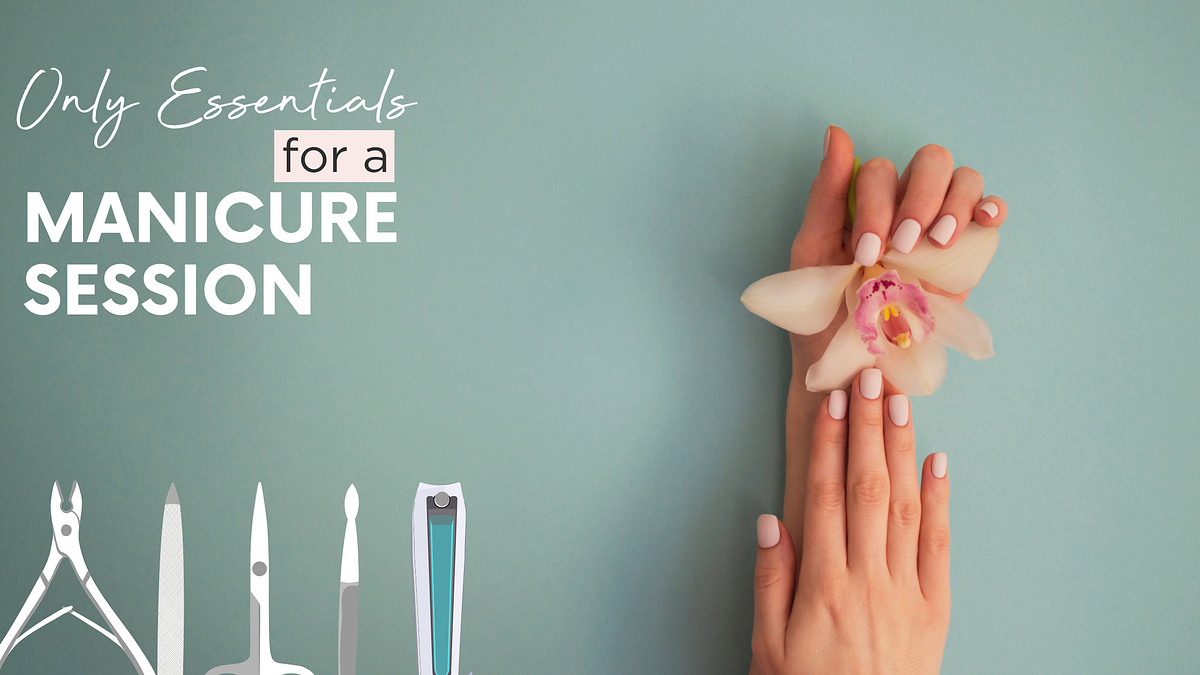 Only Essentials You Need for an Effortless Manicure Session | by Beauty ...