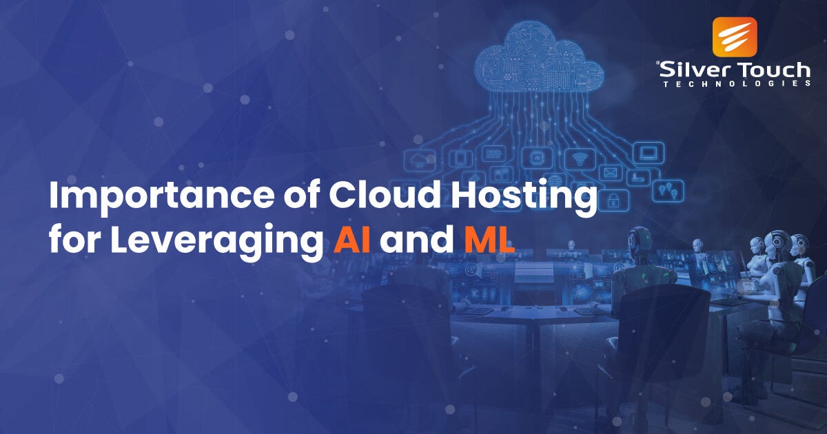 Unleashing the Power of AI and ML Through Cloud Hosting | by Silver Touch Technologies | Medium