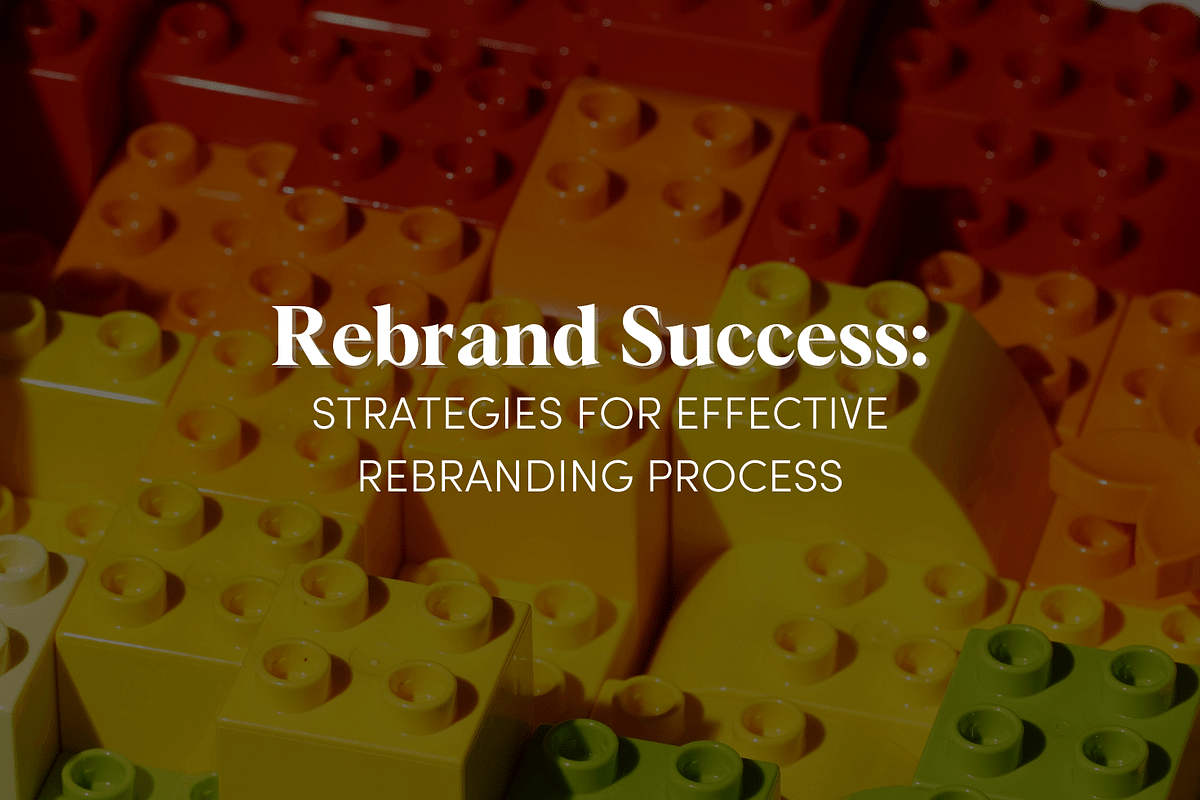Rebrand Success: Strategies for an Effective Rebranding Process | by Sara Chambers | Medium