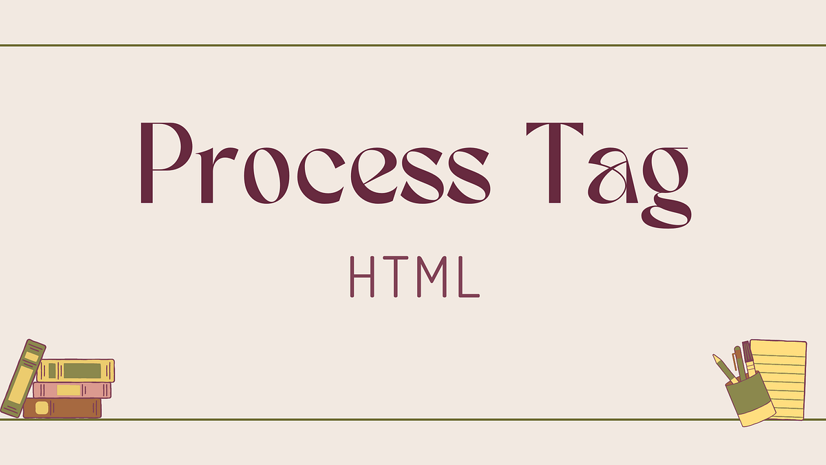 Process Tag in HTML 5. The tag is a new element… | by Rahul Ahir | Medium