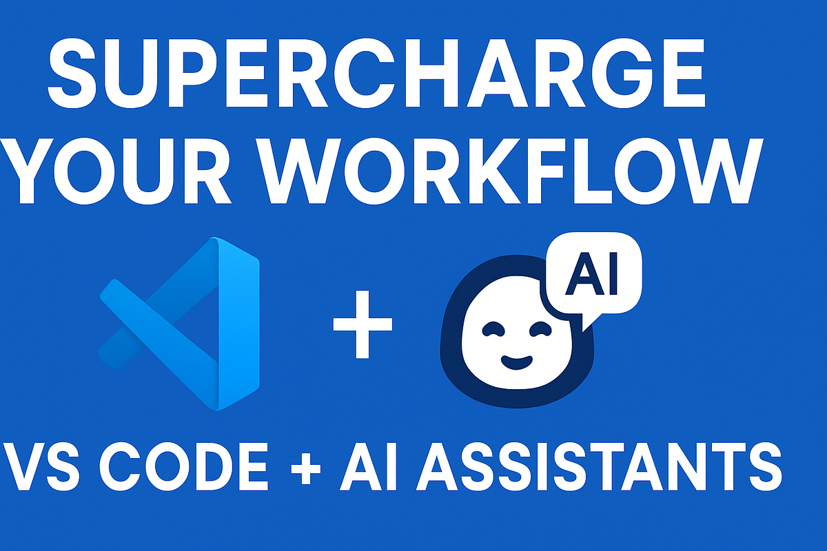 How to Supercharge Your Workflow with VS Code + AI Assistants | by ...