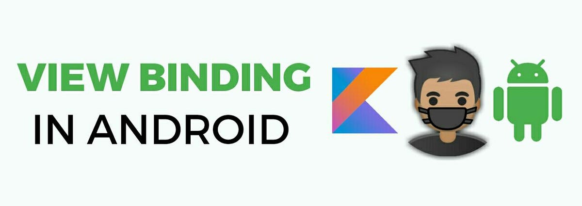 View Binding in Android. We have learnt that every time we need… | by ...