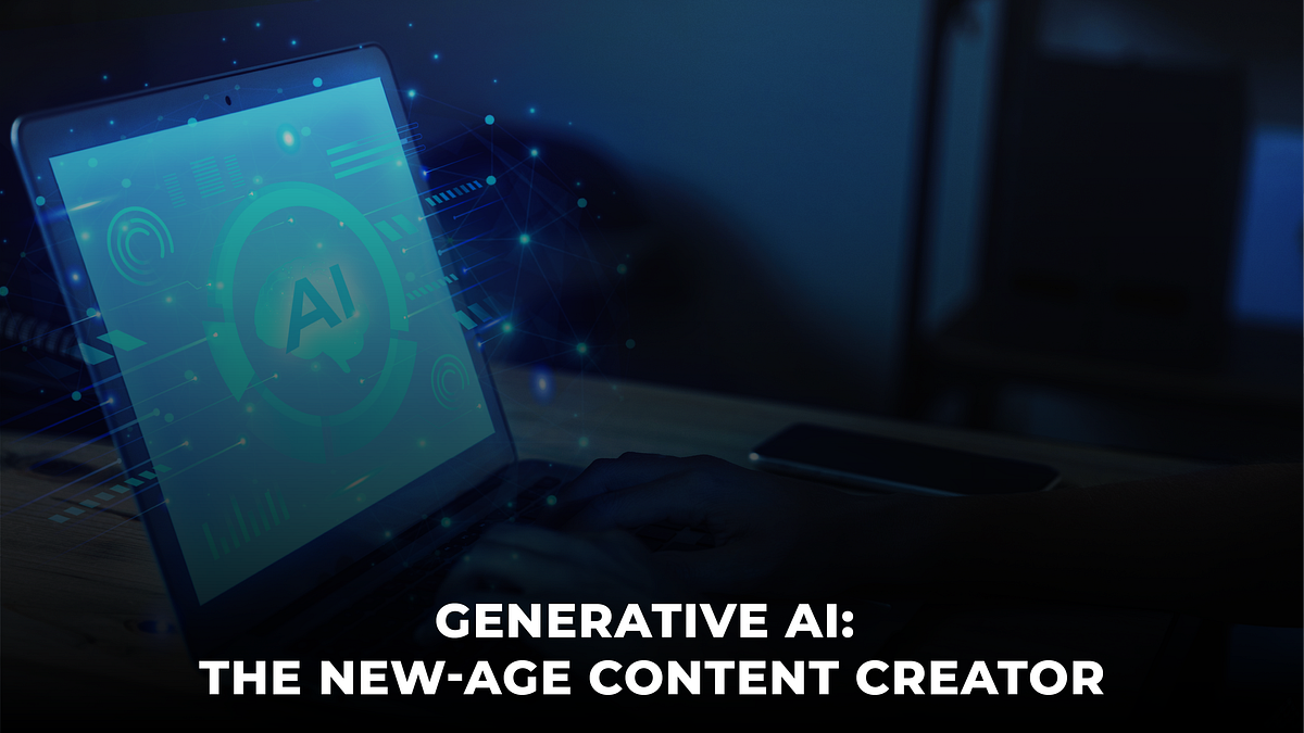 Generative AI: The New-age Content Creator | by Team Ciente | Feb, 2024 ...