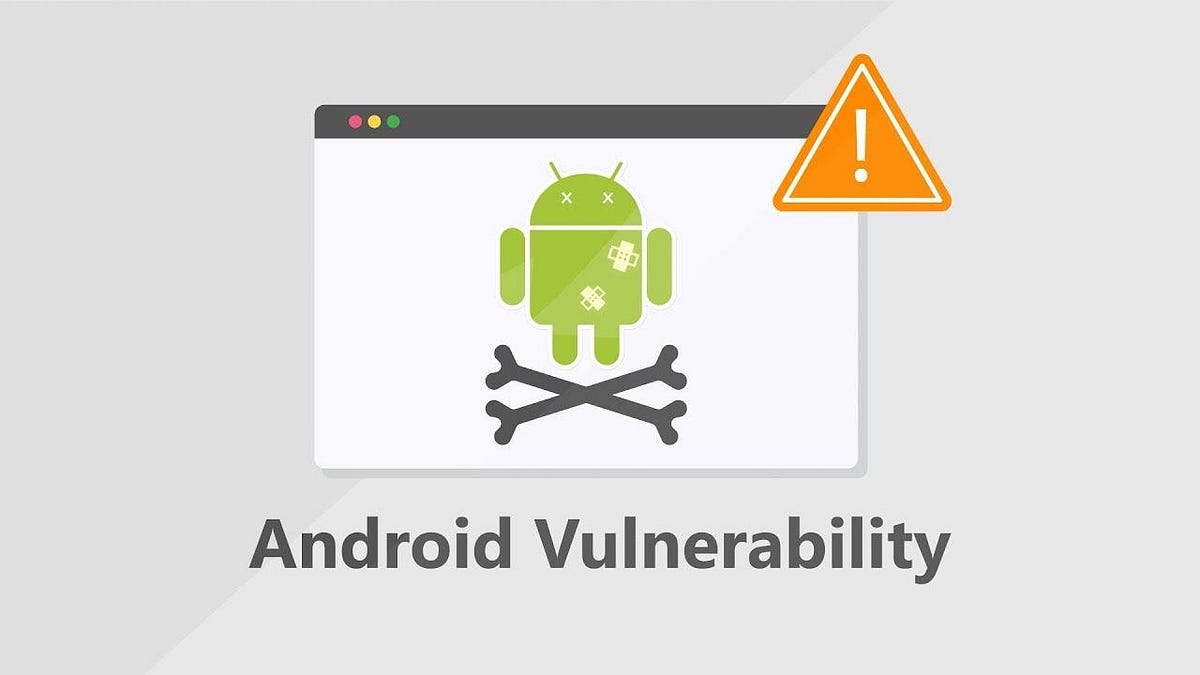 Unraveling Android Vulnerabilities. | by Nazmul Hasan | Medium