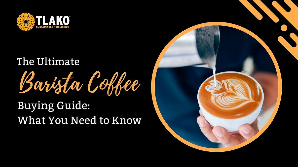 The Ultimate Barista Coffee Buying Guide: What You Need to Know | by ...