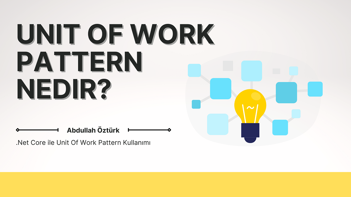 Unit Of Work Pattern Nedir?. Generic Repository ile Unit Of Work… | by ...