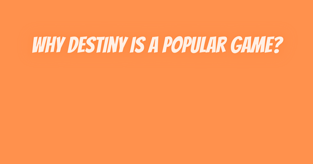 Why Destiny Is A Popular Game?. What is Destiny? | by Top Picks ...
