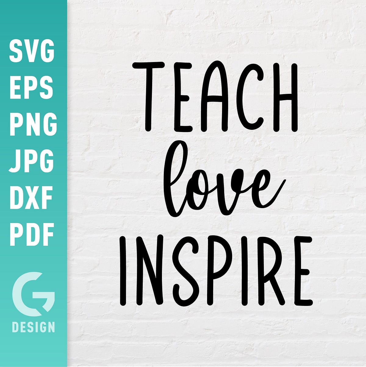 Teach Love Inspire SVG | Teacher Inspiring Sayings | Teaching School ...