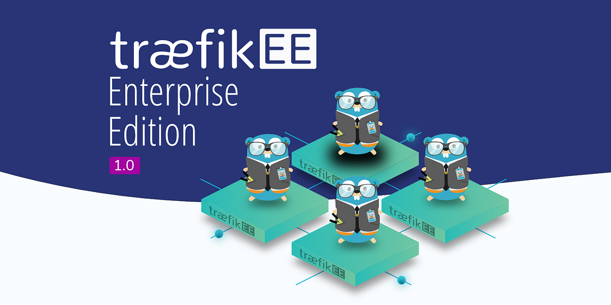 Announcing General Availability of Traefik Enterprise Edition | by ...