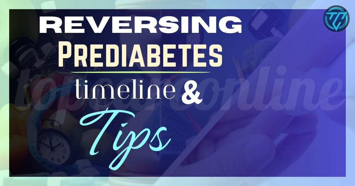 Reversing Prediabetes: Timeline and Tips | by Topcare Online | Aug ...