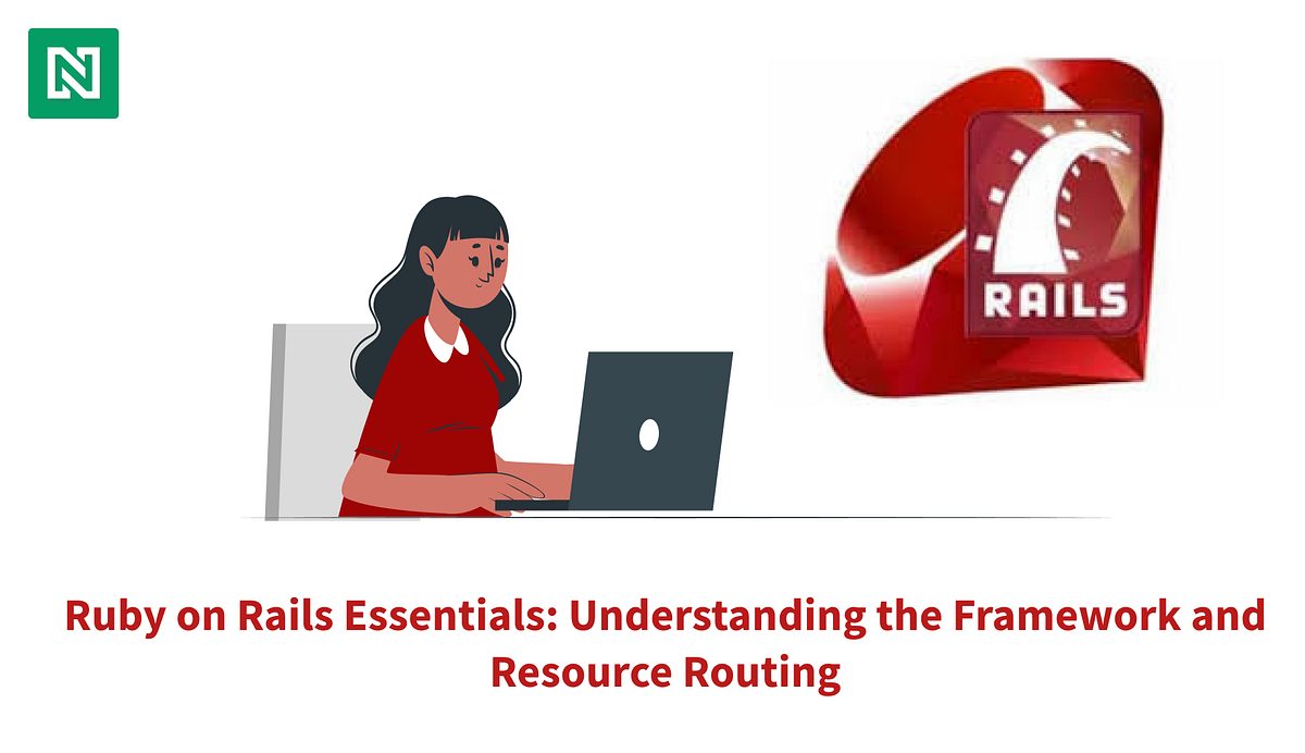 Ruby on Rails Essentials: Understanding the Framework and Resource Routing | by Priti Bohara ...