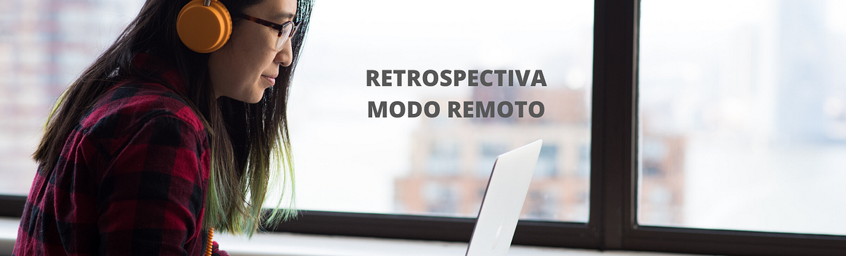 Condução de retrospectiva no formato remoto: dicas e atividades | by ...