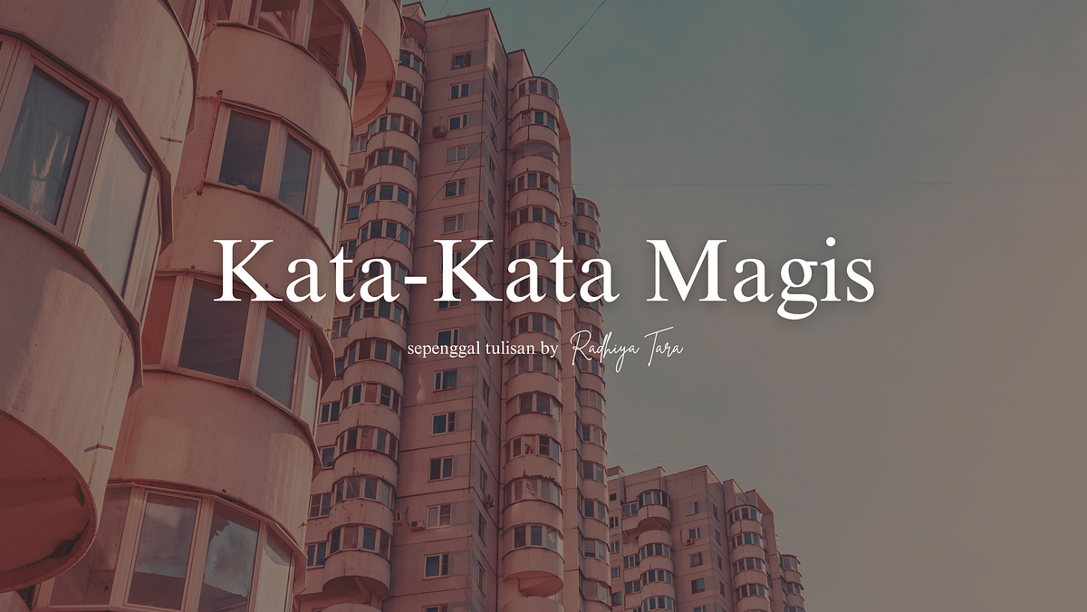 [Tulisan] Kata-Kata Magis. — sepenggal tulisan, tentang secercah… | by ...