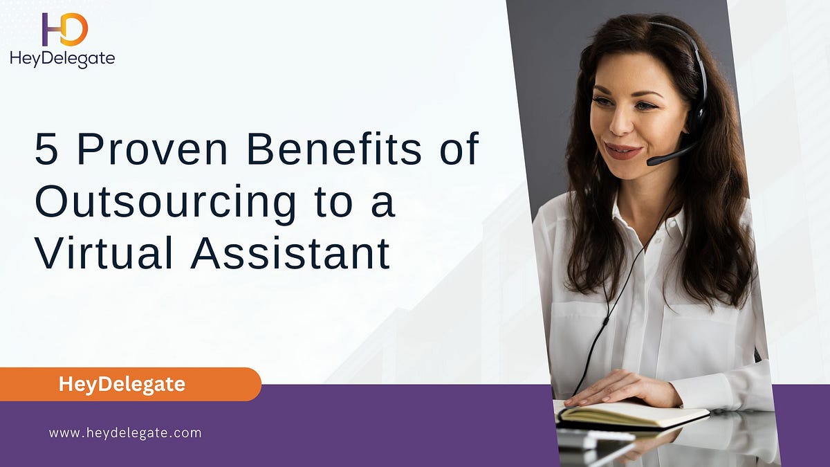 5 Proven Benefits of Outsourcing to a Virtual Assistant | by ...