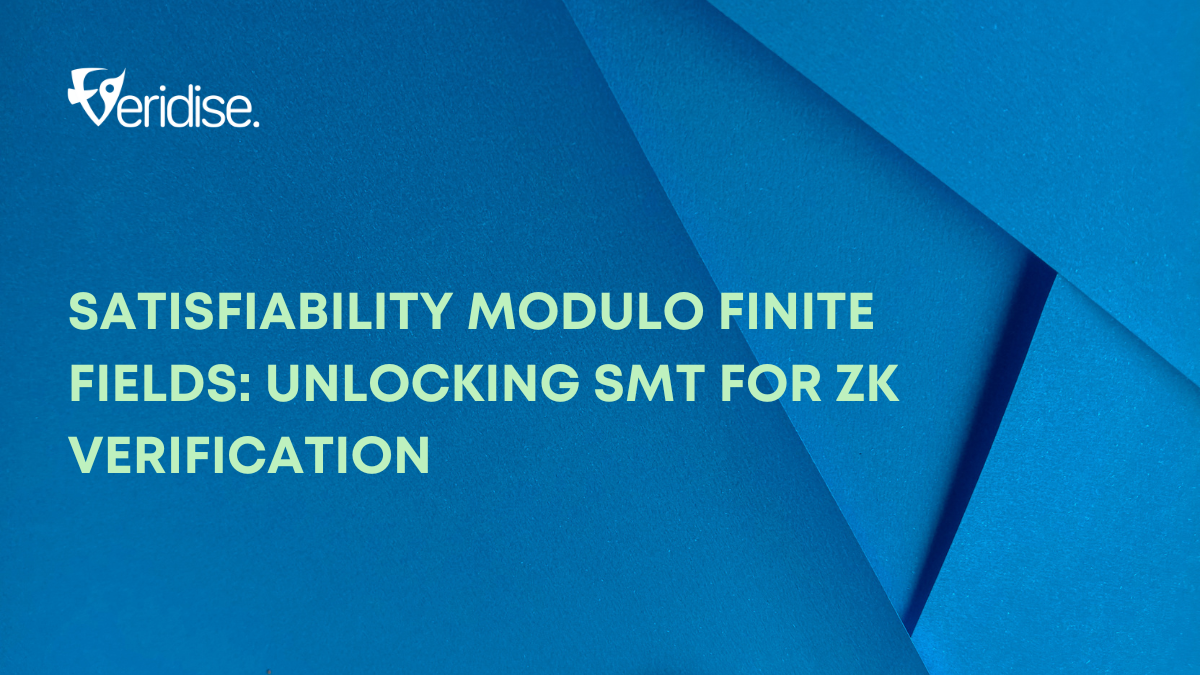 Satisfiability Modulo Finite Fields: Unlocking SMT for ZK Verification | by Veridise | Veridise ...