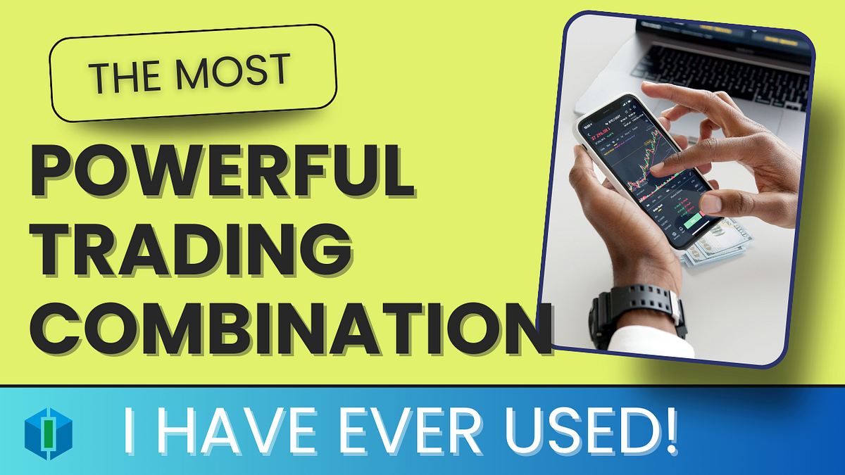 The Most Powerful Trading Combination I Have Ever Used | by Ryan ...