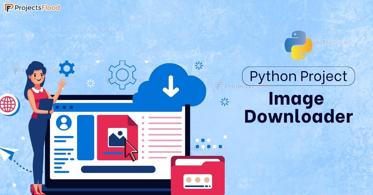 Create an Image Downloader using Python | by Rahul Patodi | ProjectsFlood