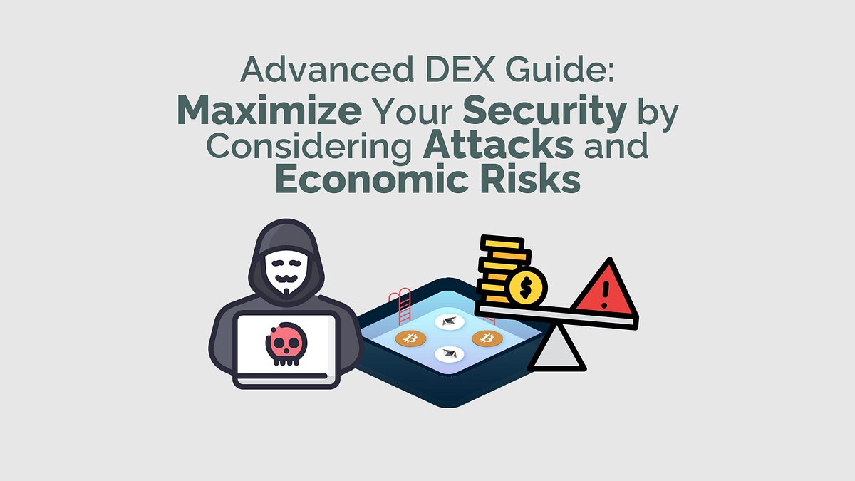 Advanced DEX Guide: Maximize Your Security by Considering Attacks and ...