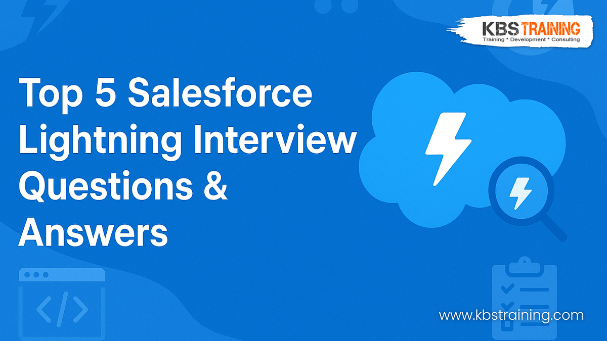 ⚡ Salesforce Lightning Interview Questions & Answers — 2025 Edition | by Kbstraining | Jun, 2025 ...