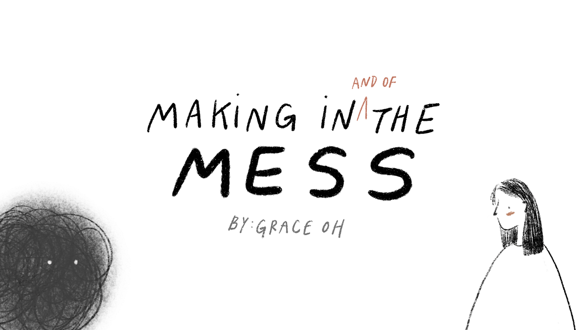 Making in the Mess. I have a question for you! | by Grace Oh | Medium