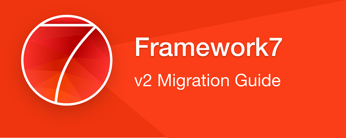 Migration To Framework7 v2. Stable Framework7 v2 was recently… | by Vladimir Kharlampidi ...