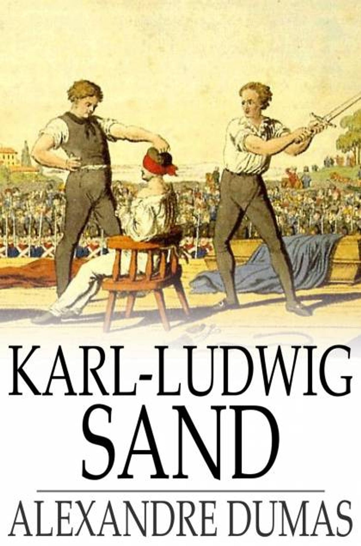Karl-Ludwig Sand by Alexandre Dumas: Review - Paul Douglas Lovell - Medium
